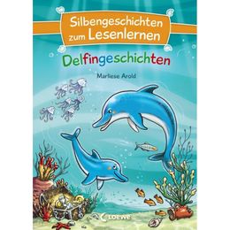 Loewe Verlag Silbengeschichten zum Lesenlernen - Delfingeschichten - Marliese Arold, Gebunden