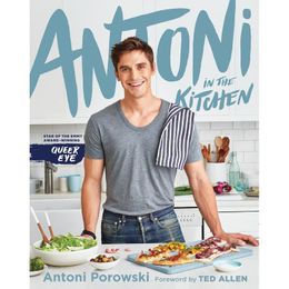 Pan Macmillan Antoni in the Kitchen - Antoni Porowski, Gebunden