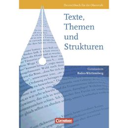 Cornelsen Texte, Themen und Strukturen - Baden-Württemberg - Vorherige Ausgabe - Karlheinz Fingerhut, Margret Fingerhut, Christoph Kunz, Reinhard Lindenhahn, Peter Imhof, Detlev-Richard Kilian, Claudia Mutter, Ulrich Munz, Gebunden