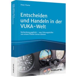 HAUFE-LEXWARE Entscheiden und Handeln in der VUKA-Welt - inkl. Arbeitshilfen online - Peter Flume, Gebunden