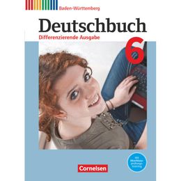 Cornelsen Deutschbuch - Sprach- und Lesebuch - Differenzierende Ausgabe Baden-Württemberg 2016 - Band 6: 10. Schuljahr - Agnes Fulde, Christian Weißenburger, Isabelle Kunst, Yvonne Streb, Carolin Bublinski, Michaela Wenk, Yvonne Dammert, Dorothea Fogt, Carmen Collini, Gebunden