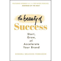 The Beauty of Success - Kendra Bracken-Ferguson, Gebunden