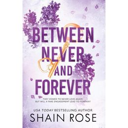 BETWEEN NEVER AND FOREVER - Shain Rose, Taschenbuch