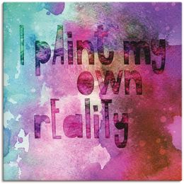 Leinwandbild Artland "Ich male mir meine eigene Realität" Bilder Gr. B/H: 100 cm x 100 cm, Sprüche & Te x te quadratisch, 1 St., pink Leinwandbilder