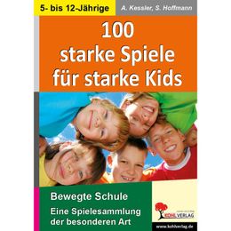 100 Starke Spiele für starke Kids - Annette Kessler, Susanne Hoffmann, Kartoniert (TB)
