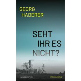 Seht ihr es nicht? - Georg Haderer, Kartoniert (TB)