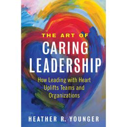 Penguin Random House The Art of Caring Leadership - Heather R. Younger, Kartoniert (TB)