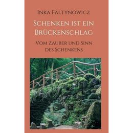 tredition Schenken ist ein Brückenschlag - Inka Faltynowicz, Kartoniert (TB)