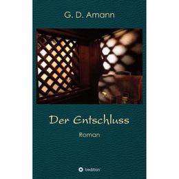 tredition Der Entschluss - Günther Amann, Kartoniert (TB)