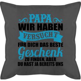 Shirtracer Dekokissen Papa wir haben versucht für dich das Geschenk zu finden