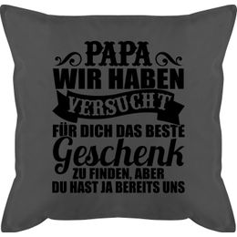 Shirtracer Dekokissen Papa wir haben versucht für dich ein Geschenk zu finden