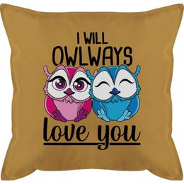 Shirtracer Dekokissen I will Owlways love you