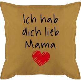 Shirtracer Dekokissen Ich hab dich lieb Mama