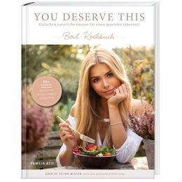 You deserve this. Bowl-Kochbuch - Pamela Reif, Gebunden