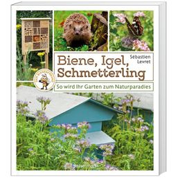 Bassermann Biene, Igel, Schmetterling. So wird Ihr Garten zum Naturparadies - Sébastien Levret, Kartoniert (TB)