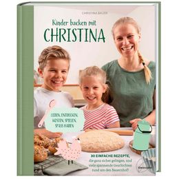 Kinder backen mit Christina - Christina Bauer, Gebunden