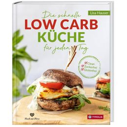 Die schnelle Low Carb Küche für jeden Tag - Lisa Hauser, Gebunden