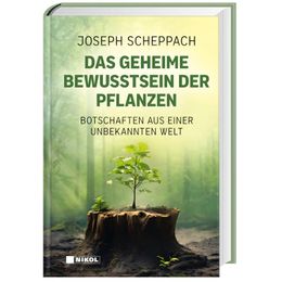 Das geheime Bewusstsein der Pflanzen - Joseph Scheppach, Gebunden