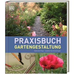 Dorling Kindersley Praxisbuch Gartengestaltung - Gabriella Pape, Isabelle van Groeningen, Gebunden