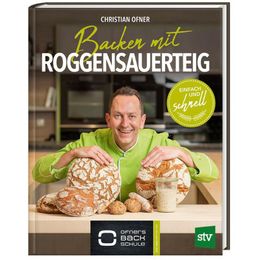 Backen mit Roggensauerteig - Christian Ofner, Gebunden