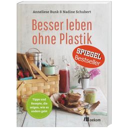 Besser leben ohne Plastik - Anneliese Bunk, Nadine Schubert, Kartoniert (TB)