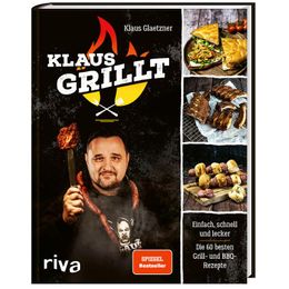 Riva Verlag Klaus grillt - Klaus Glaetzner, Gebunden