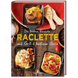 Bassermann Die besten Rezepte Raclette. Mit Grill & heißem Stein - Carina Mira, Gebunden