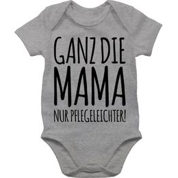 Shirtracer Shirtbody Ganz die Mama nur pflegeleichter Strampler Baby Mädchen & Junge