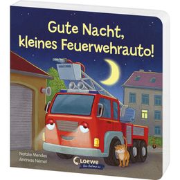 Loewe Verlag Gute Nacht, kleines Feuerwehrauto! - Natalie Mendes, Pappband