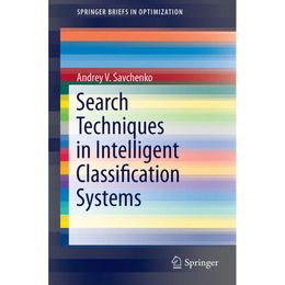Springer International Publishing Search Techniques in Intelligent Classification Systems - Andrey V. Savchenko, Kartoniert (TB)