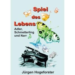 tredition Spiel des Lebens - Jürgen Hogeforster, Kartoniert (TB)