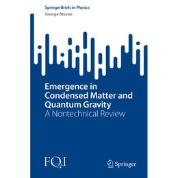 Springer International Publishing Emergence in Condensed Matter and Quantum Gravity - George Musser, Kartoniert (TB)