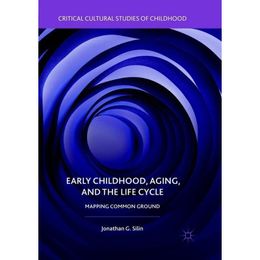 Springer International Publishing Early Childhood, Aging, and the Life Cycle - Jonathan G. Silin, Kartoniert (TB)