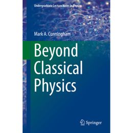 Beyond Classical Physics - Mark A. Cunningham, Kartoniert (TB)
