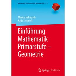Springer Berlin Heidelberg Einführung Mathematik Primarstufe - Geometrie - Markus Helmerich, Katja Lengnink, Kartoniert (TB)