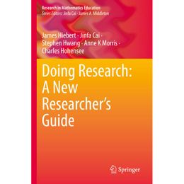 Springer Doing Research: A New Researcher's Guide - James Hiebert, Jinfa Cai, Stephen Hwang, Anne K Morris, Charles Hohensee, Kartoniert (TB)
