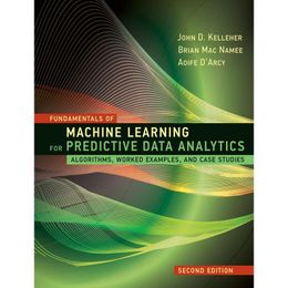 Fundamentals of Machine Learning for Predictive Data Analytics - John D. Kelleher, Brian Mac Namee, Aoife D'Arcy, Gebunden