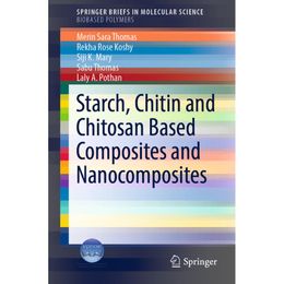 Springer Starch, Chitin and Chitosan Based Composites and Nanocomposites - Merin Sara Thomas, Rekha Rose Koshy, Siji K. Mary, Sabu Thomas, Laly A. Pothan, Kartoniert (TB)