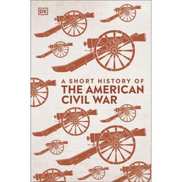 A Short History of The American Civil War - Dk, Gebunden