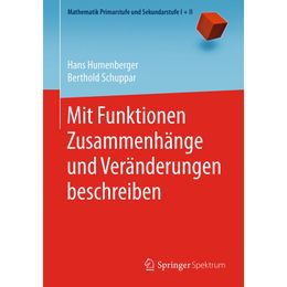 Springer Berlin Heidelberg Mit Funktionen Zusammenhänge und Veränderungen beschreiben - Hans Humenberger, Berthold Schuppar, Kartoniert (TB)