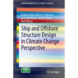 Springer Ship and Offshore Structure Design in Climate Change Perspective - Elzbieta Maria Bitner-Gregersen, Lars Ingolf Eide, Torfinn Hørte, Rolf Skjong, Kartoniert (TB)