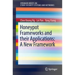 Springer Honeypot Frameworks and Their Applications: A New Framework - Chee Keong Ng, Lei Pan, Yang Xiang, Kartoniert (TB)