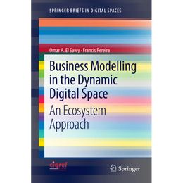 Business Modelling in the Dynamic Digital Space - Omar A El Sawy, Francis Pereira, Kartoniert (TB)