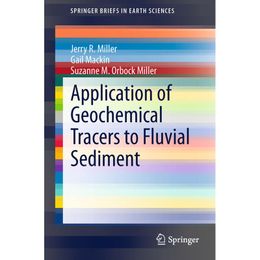 Springer Application of Geochemical Tracers to Fluvial Sediment - Jerry R. Miller, Gail Mackin, Suzanne M. Orbock Miller, Kartoniert (TB)