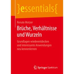 Springer Fachmedien Wiesbaden Brüche, Verhältnisse und Wurzeln - Renate Motzer, Kartoniert (TB)