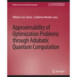 Springer Approximability of Optimization Problems through Adiabatic Quantum Computation - William Cruz-Santos, Guillermo Morales-Luna, Kartoniert (TB)