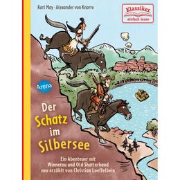 arena Der Schatz im Silbersee - Karl May, Christian Loeffelbein, Gebunden