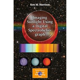 Springer International Publishing Imaging Sunlight Using a Digital Spectroheliograph - Ken M. Harrison, Kartoniert (TB)