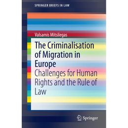 Springer International Publishing The Criminalisation of Migration in Europe - Valsamis Mitsilegas, Kartoniert (TB)