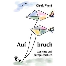 tredition Aufbruch - Gisela Weiß, Kartoniert (TB)